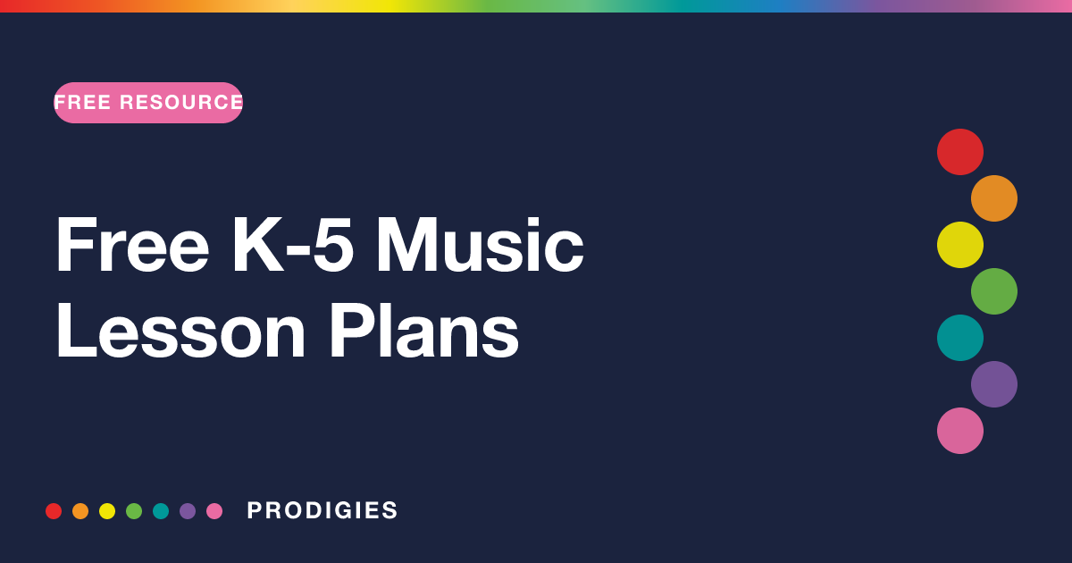 Free K-5 Music Lesson Plans (6 Ready-to-Teach Lessons) | Prodigies